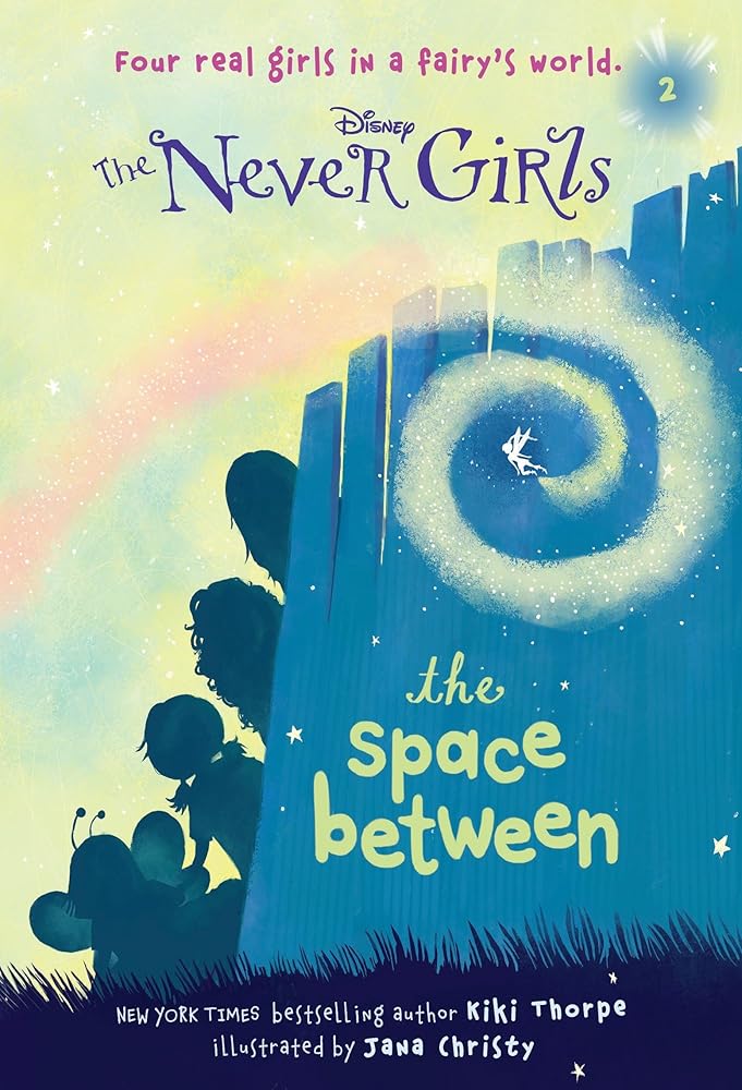 Never Girls #2: The Space Between (Disney: The Never Girls) – The Spine ...