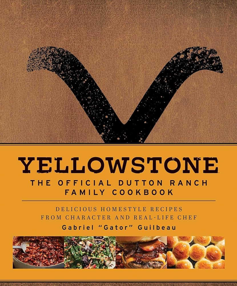 Yellowstone: The Official Dutton Ranch Family Cookbook: Delicious Home ...